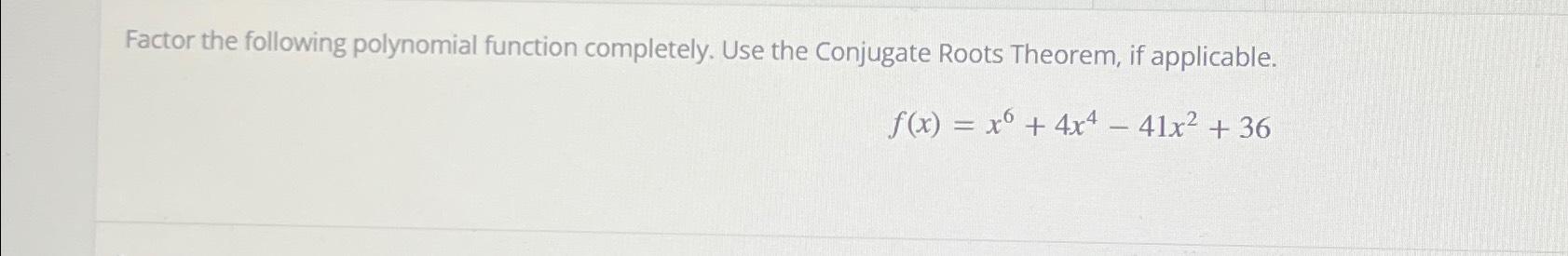 Solved Factor the following polynomial function completely. | Chegg.com