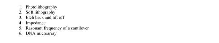 Solved 1. Photolithography 2. Soft lithography 3. Etch back | Chegg.com