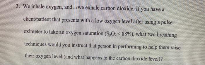Solved 3. We inhale oxygen, and. we exhale carbon dioxide. | Chegg.com