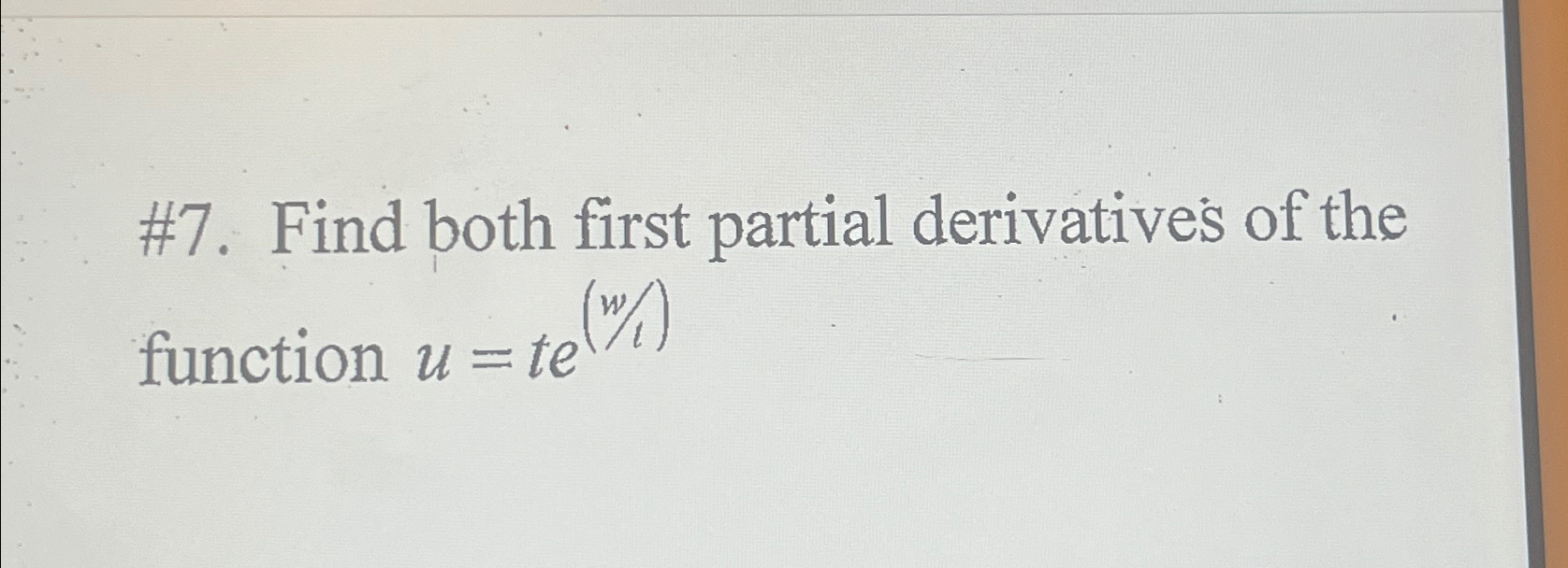 Solved #7. ﻿Find both first partial derivatives of the | Chegg.com
