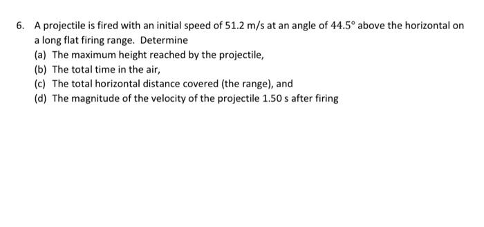 Solved 6. A projectile is fired with an initial speed of | Chegg.com
