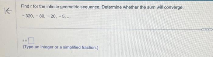 Solved Find r for the infinite geometric sequence. Determine | Chegg.com