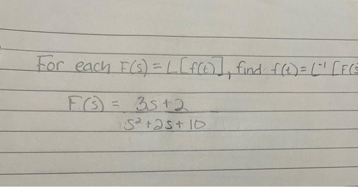 Solved For each F(s)=L[f(t)], find f(t)=L−1[F( | Chegg.com