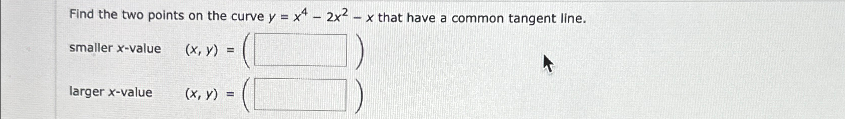 Solved Find the two points on the curve y=x4-2x2-x ﻿that | Chegg.com