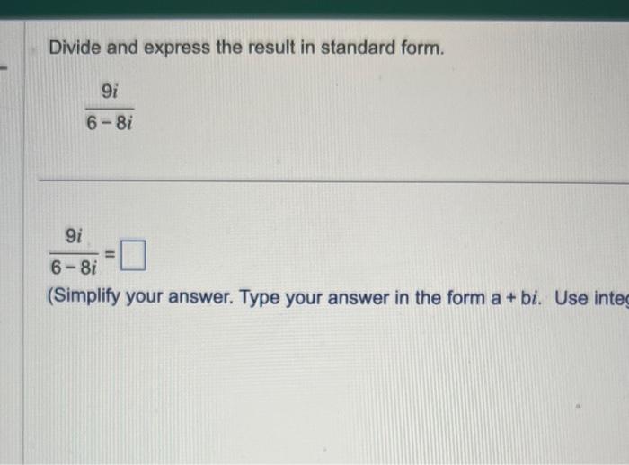 Solved Divide and express the result in standard form. | Chegg.com