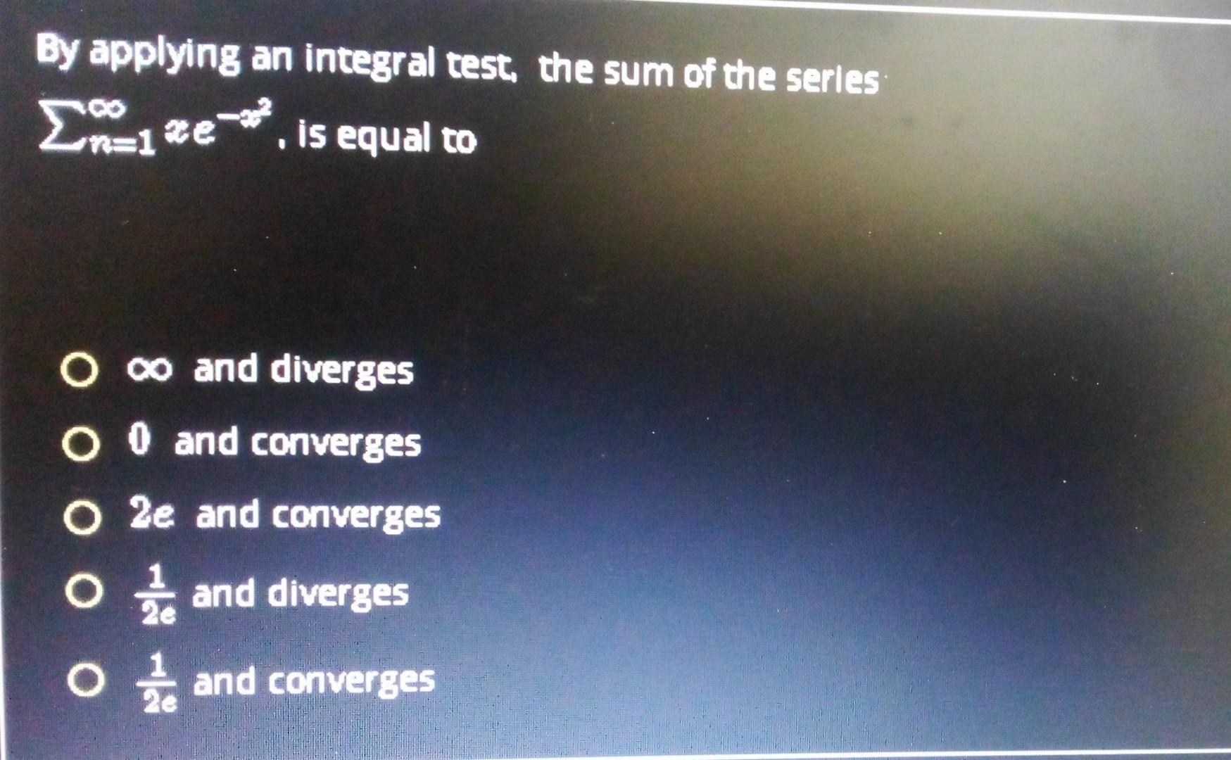 Solved By applying an integral test, the sum of the serles | Chegg.com
