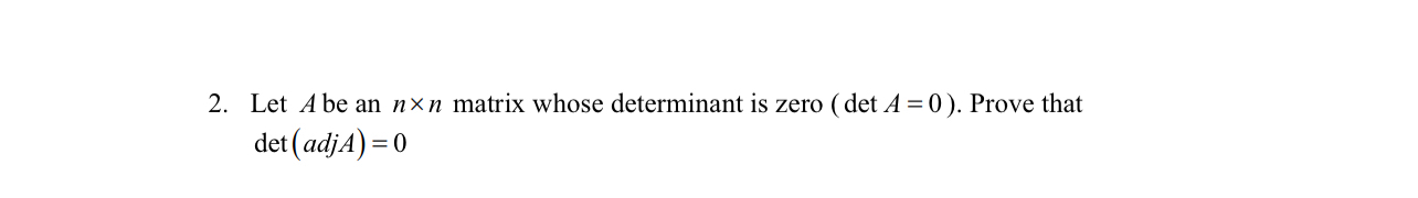 Solved Let A ﻿be an n×n ﻿matrix whose determinant is zero ( | Chegg.com
