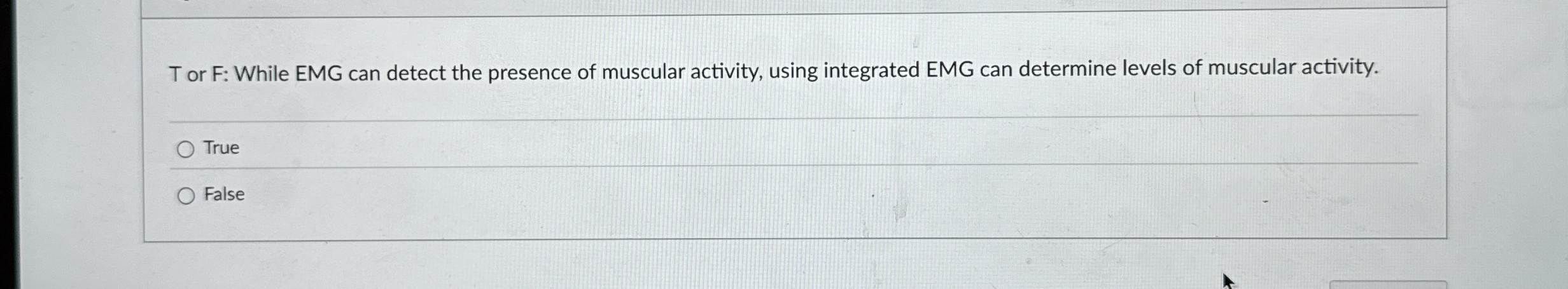 T or F: While EMG can detect the presence of muscular | Chegg.com