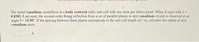 Solved The metal vanadium crystallizes in a body centered | Chegg.com