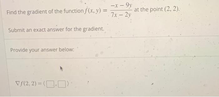 Solved Find The Gradient Of The Function F X Y 7x−2y−x−9y