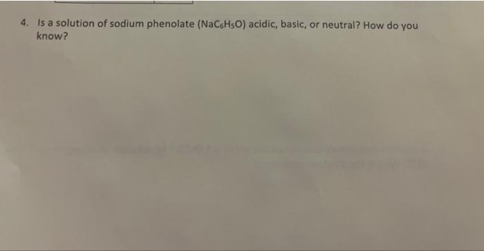 Solved Is a solution of sodium phenolate (NaC6H5O) acidic, | Chegg.com