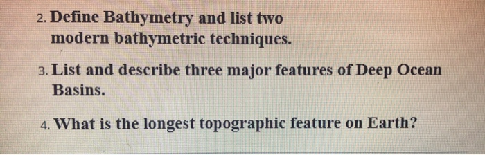 Solved 2. Define Bathymetry and list two modern bathymetric | Chegg.com