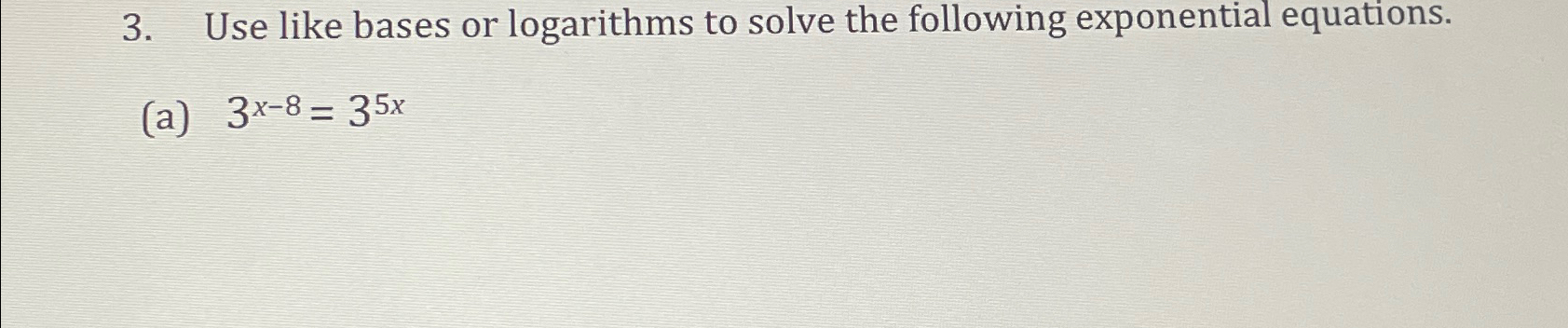 Solved Use like bases or logarithms to solve the following | Chegg.com