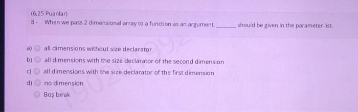 Solved (6,25 Puanlar) 8- When we pass 2 dimensional array to | Chegg.com