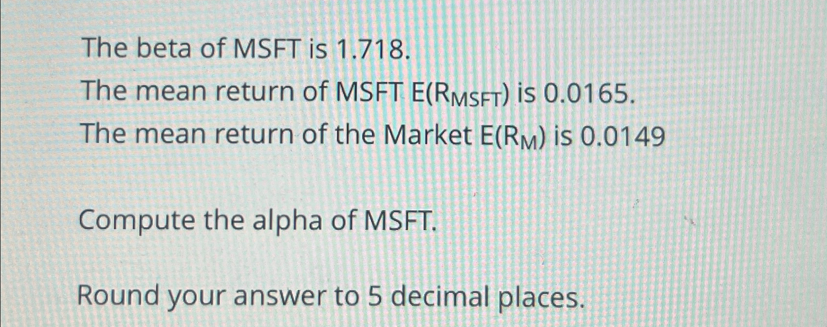 Solved The beta of MSFT is 1.718 .The mean return of MSFT | Chegg.com