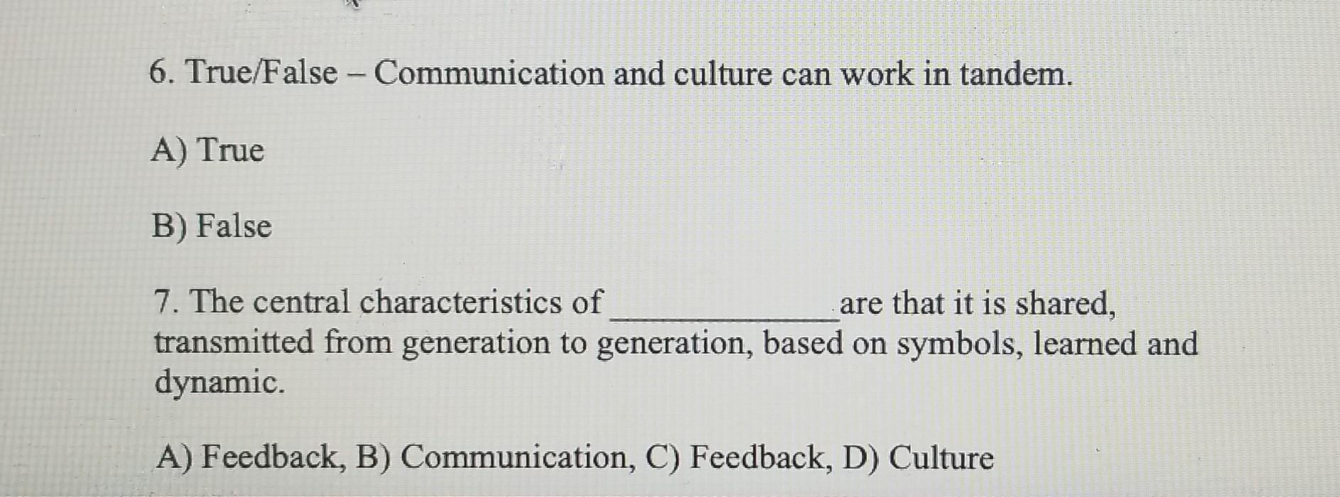 Solved 6. True/False - Communication and culture can work in | Chegg.com