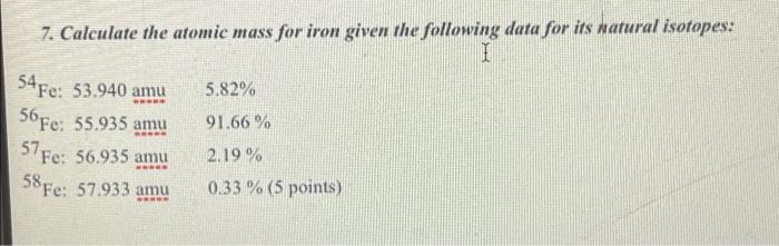 Solved 7. Calculate the atomic mass for iron given the | Chegg.com