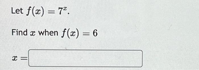 Solved f(x)=7x. x when f(x)=6 | Chegg.com