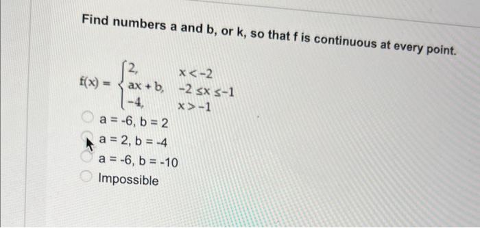 Solved Find numbers a and b, or k, so that f is continuous | Chegg.com
