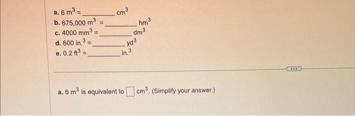 Solved a. 6 m3= cm3 b. 675,000 m3= hm3 c. 4000 mm3= dm3 d. | Chegg.com
