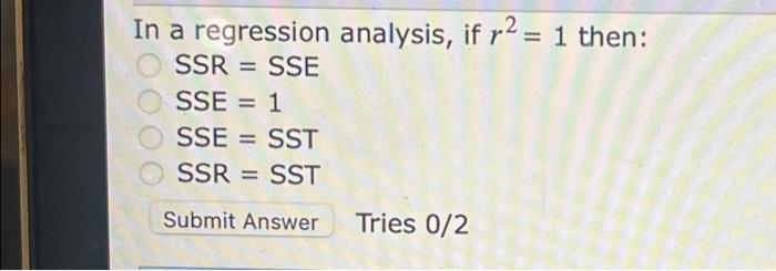 Solved In a regression analysis, if r2=1 then: | Chegg.com