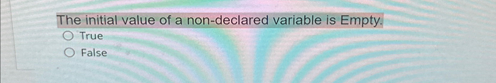 Solved The initial value of a non-declared variable is | Chegg.com
