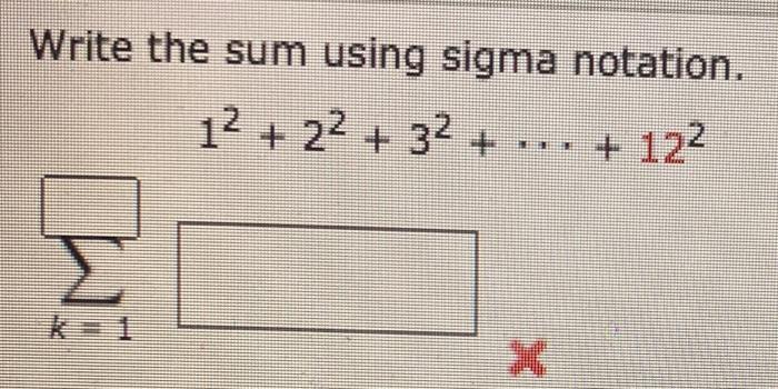 Solved Write the sum using sigma notation. 12 + 22 + 32 + + | Chegg.com