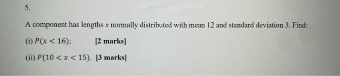 Solved A component has lengths x normally distributed with | Chegg.com