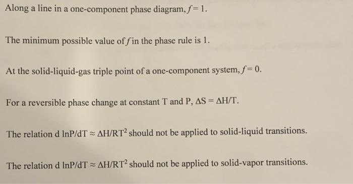 Solved Along a line in a one-component phase diagram, f=1. | Chegg.com