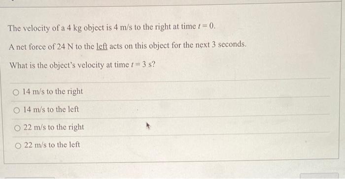 Solved The velocity of a 4 kg object is 4 m/s to the right | Chegg.com