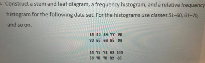 Solved Construct a stem and leaf diagram, a frequency | Chegg.com