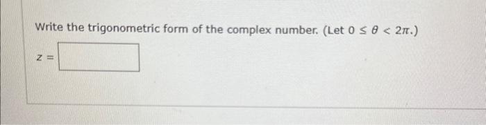 Solved a) Plot the complex number b) Write the trigonometric | Chegg.com
