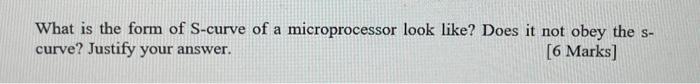 Solved What is the form of S-curve of a microprocessor look | Chegg.com