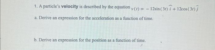 Solved 1. A particle's velocity is described by the equation | Chegg.com