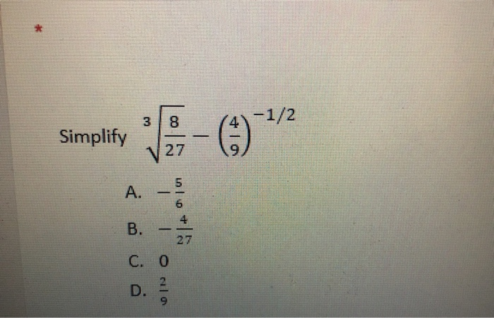 Solved 3 8 41-1/2 Simplify 27 la A. 5 6 B. C. 0 D. 9 * | Chegg.com