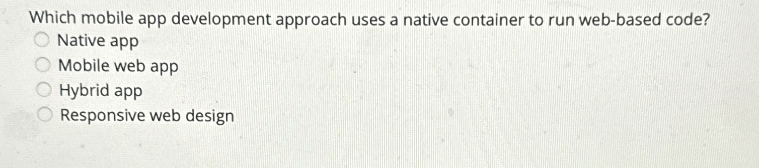 Solved Which mobile app development approach uses a native | Chegg.com