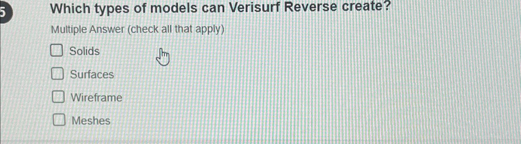Solved Which types of models can Verisurf Reverse | Chegg.com