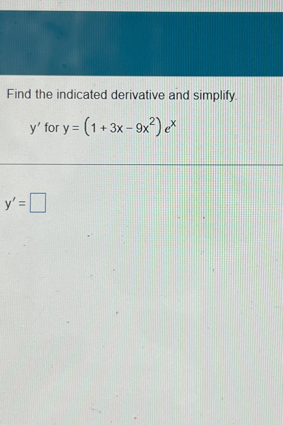 Solved Find the indicated derivative and simplify.y' ﻿for | Chegg.com