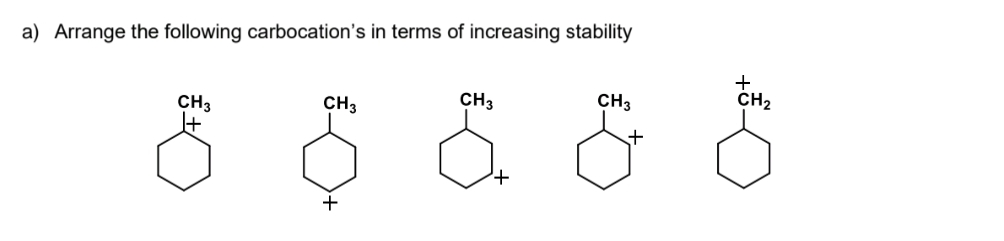 Solved a) ﻿Arrange the following carbocation's in terms of | Chegg.com