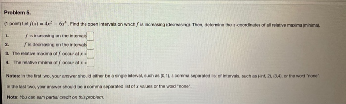 Solved Problem 5. (1 point) Letf(x) = 4x - 6x. Find the open | Chegg.com