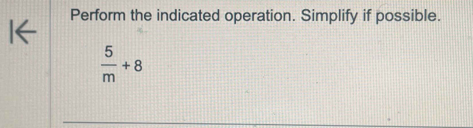 Solved Perform the indicated operation. Simplify if | Chegg.com