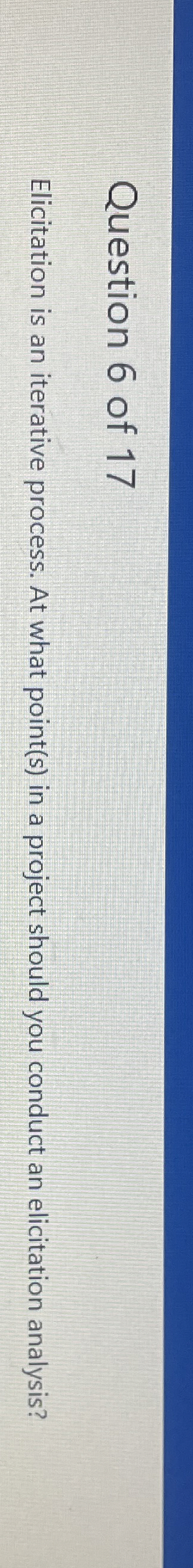 Solved Question 6 ﻿of 17Elicitation is an iterative process. | Chegg.com