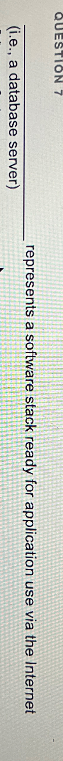 Solved QUESTION 7(i.e., ﻿a database server)epresents a | Chegg.com