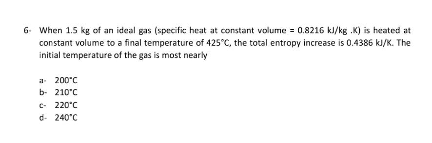Solved 6- When 1.5 kg of an ideal gas (specific heat at | Chegg.com