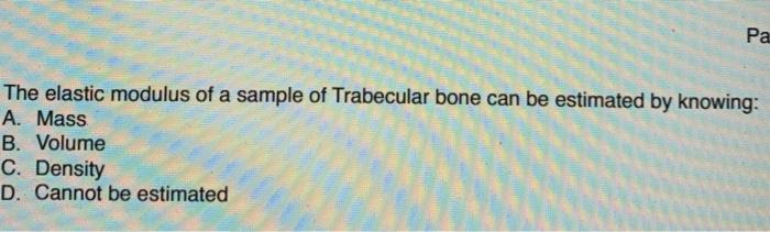 Solved Pa The elastic modulus of a sample of Trabecular bone | Chegg.com