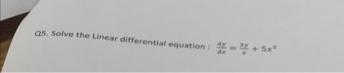 Solved Q5. Solve the Linear differential equation: | Chegg.com