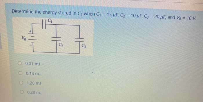 Solved Determine the energy stored in C2 when C1 = 15 uF, C2 | Chegg.com