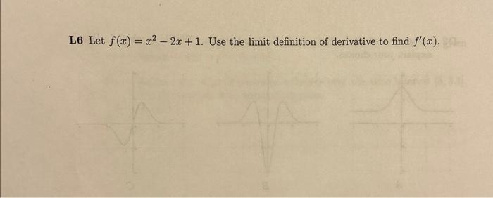 Solved L6 Let f(x)=x2−2x+1. Use the limit definition of | Chegg.com