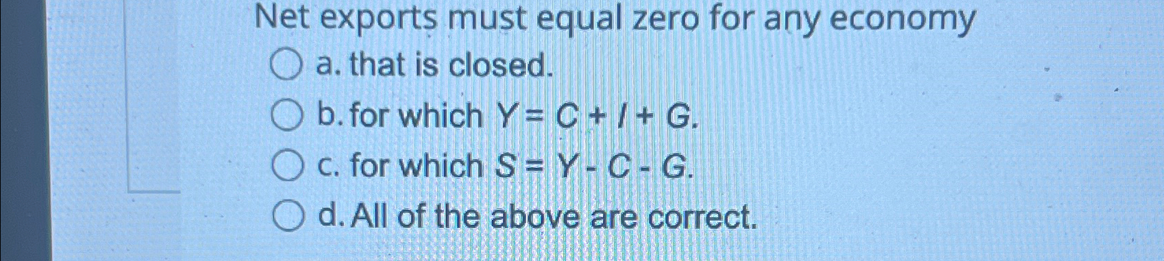 Solved Net exports must equal zero for any economya. ﻿that | Chegg.com