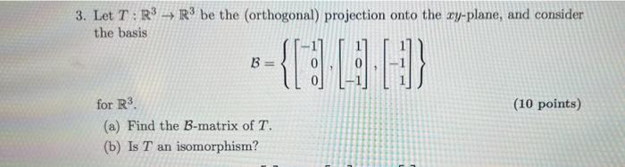 Solved Let T:R3→R3 be the (orthogonal) projection onto the | Chegg.com